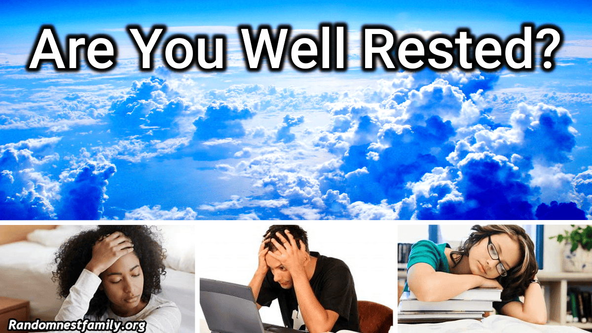 Are You Well Rested? | Randomnestfamily