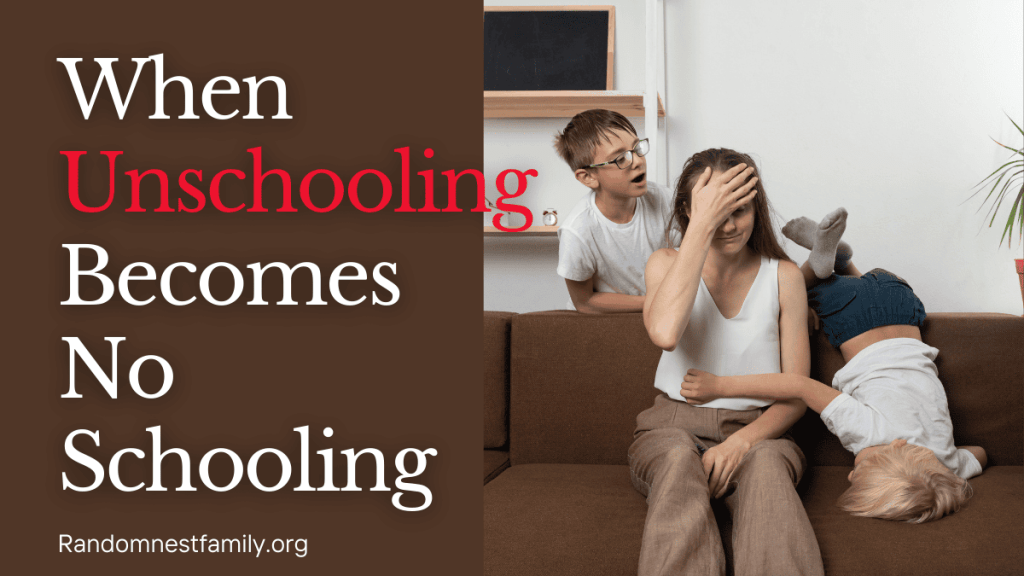 Suddenly Unschooling Becomes No Schooling | Randomnestfamily